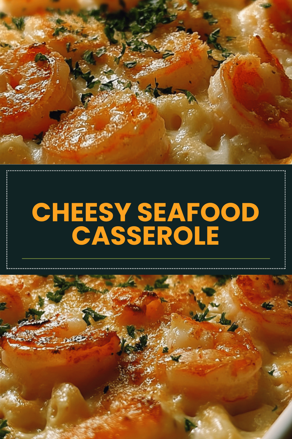 Cheesy Seafood Casserole Recipe With Creamy Sauce And Crunchy Top