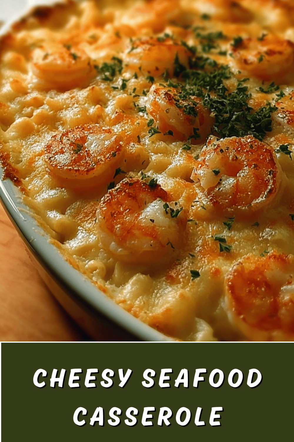Cheesy Seafood Casserole Recipe With Creamy Sauce And Crunchy Top